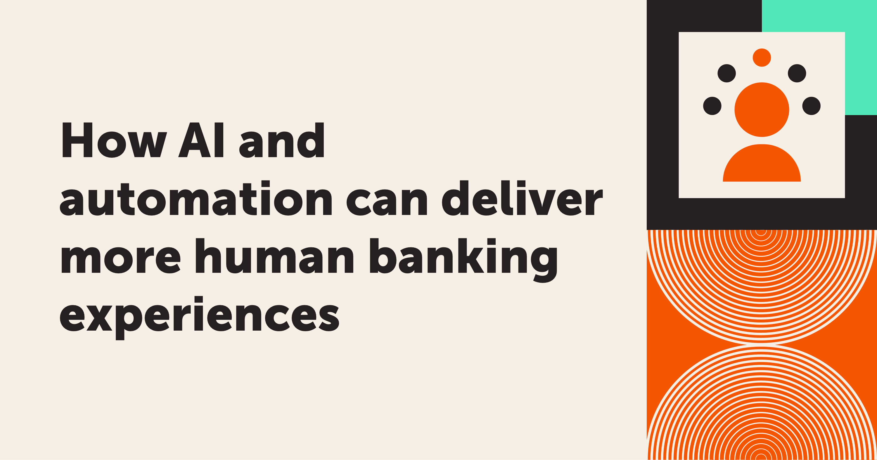 How AI and automation can deliver more human banking experiences - Monigle