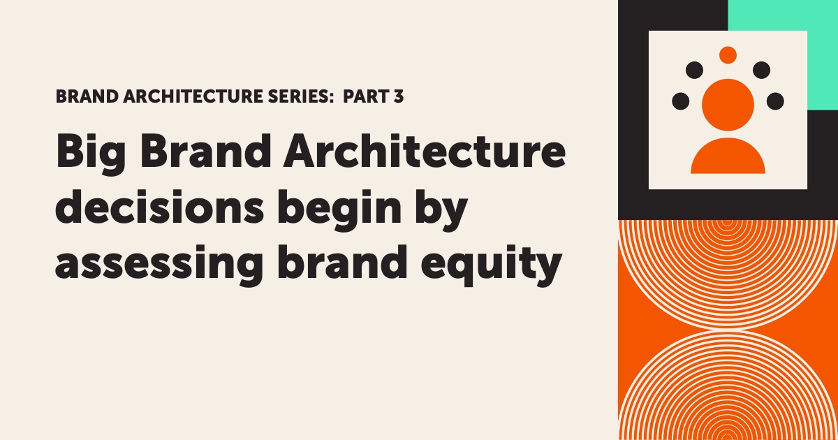 Brand Architecture series – Part 3: Big Brand Architecture decisions ...