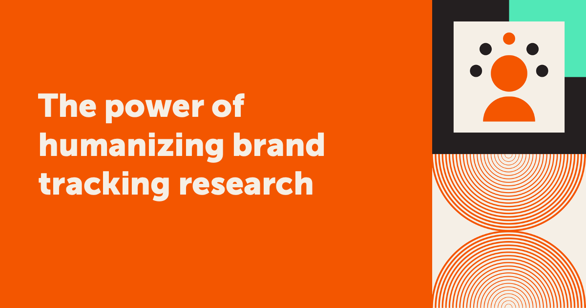 The power of humanizing brand tracking research - Monigle