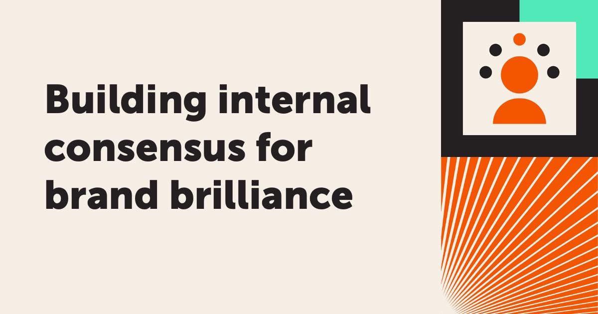 Building internal consensus for brand brilliance - Monigle
