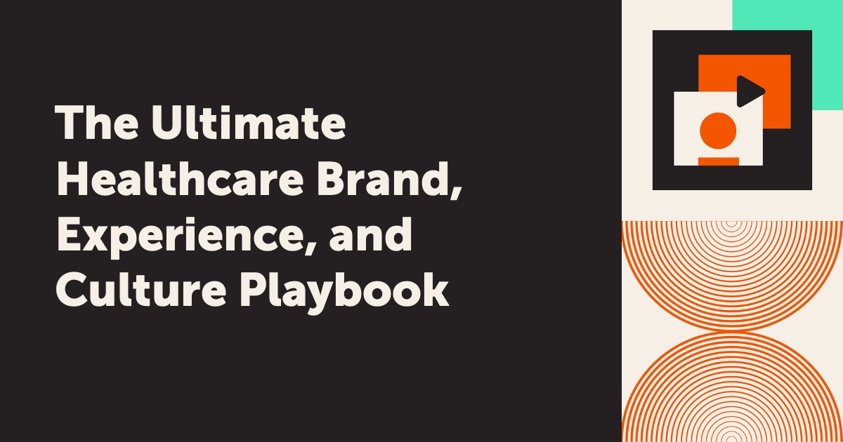 The Ultimate Healthcare Brand, Experience, and Culture Playbook - 2023 ...